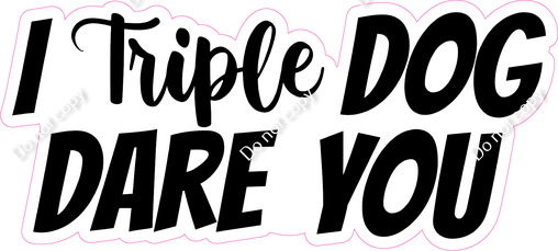 I Triple Dog Dare You| Sign Swag USA