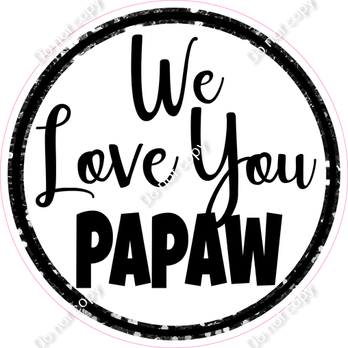We Love You Pawpaw| Sign Swag USA