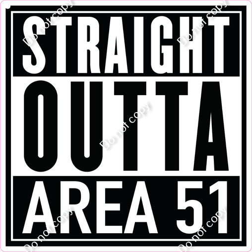 Straight Outta Area 51 Statement| Sign Swag USA