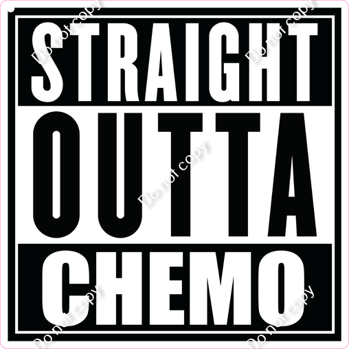 Copy of Straight Outta Chemo| Sign Swag USA