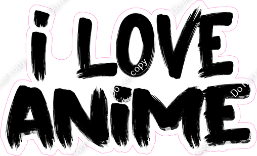 I Love Anime Statement| Sign Swag USA