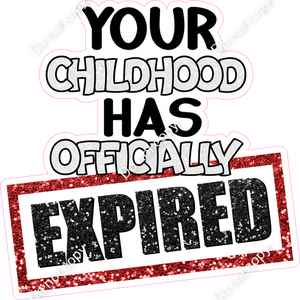 Your Childhood Has Officially Expired Statement| Sign Swag USA