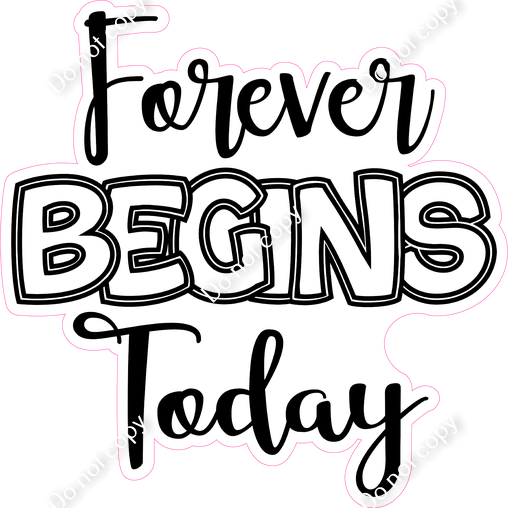 Forever Begins Today Statement| Sign Swag USA