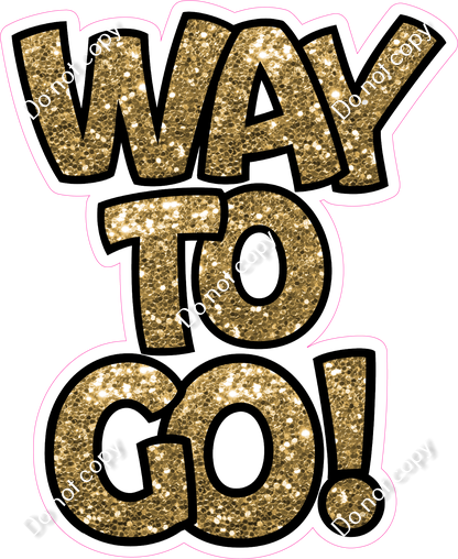 Sparkle Gold - Way To Go Statement w/ Variants| Sign Swag USA