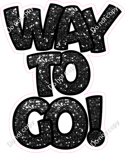 Sparkle Black - Way To Go Statement w/ Variants| Sign Swag USA