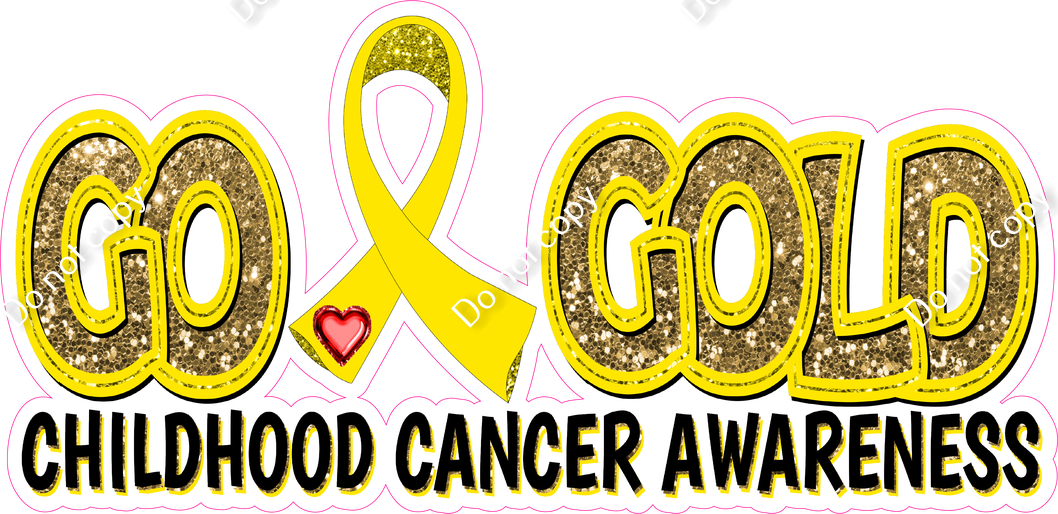 Go Gold Cancer Awareness Statement w/ Variants| Sign Swag USA