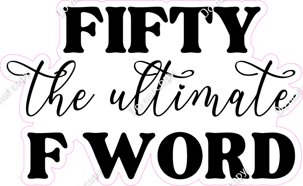 Fifty The Ultimate F Word Statement| Sign Swag USA