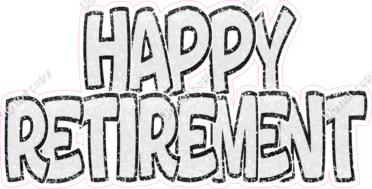 Sparkle - White & Silver BB Outlined Happy Retirement| Sign Swag USA