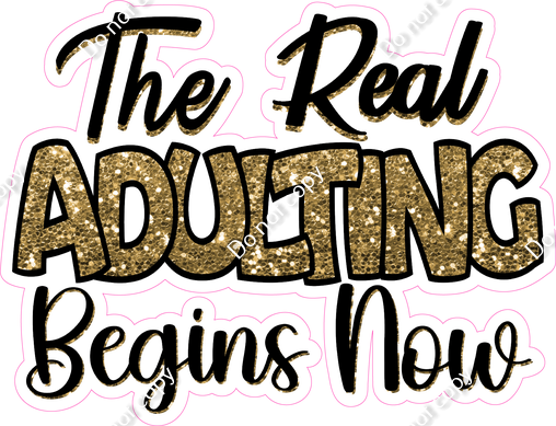 The Real Adulting Begins Now Statement| Sign Swag USA