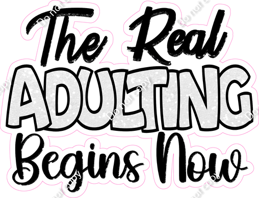 The Real Adulting Begins Now Statement| Sign Swag USA