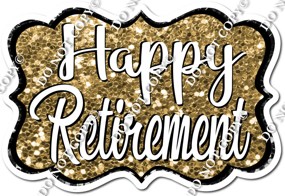 Happy Retirement - Gold Sparkle Statement w/ Variants| Sign Swag USA