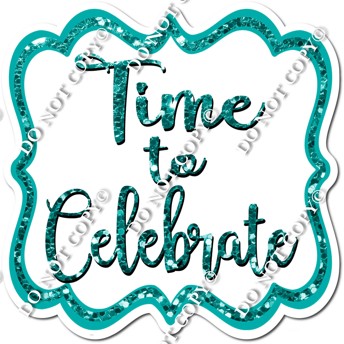 Sparkle Teal - Time to Celebrate Statement| Sign Swag USA