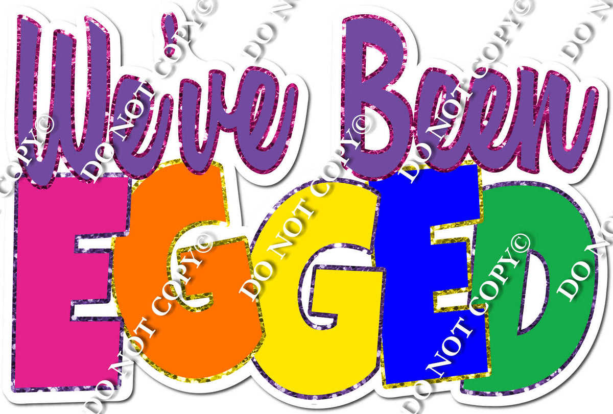 Flat Rainbow - We've Been Egged Statement w/ Variants| Sign Swag USA