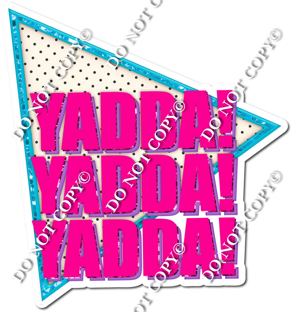 Yadda! Yadda! Yadda! Statement w/ Variant| Sign Swag USA