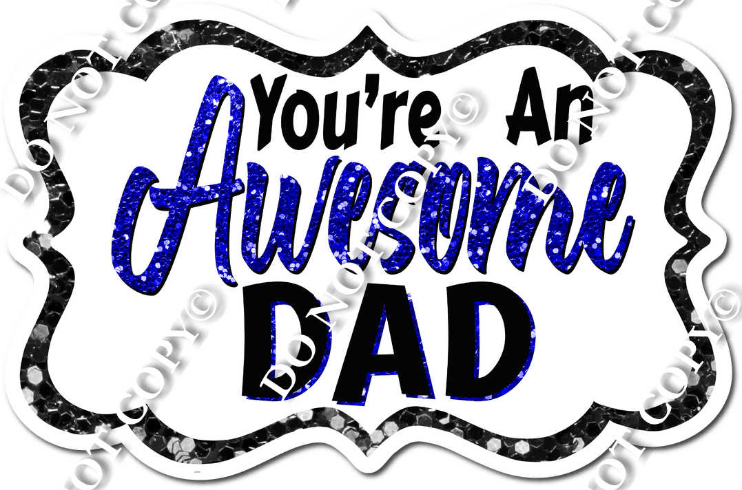 You're an Awesome Dad - Blue| Sign Swag USA