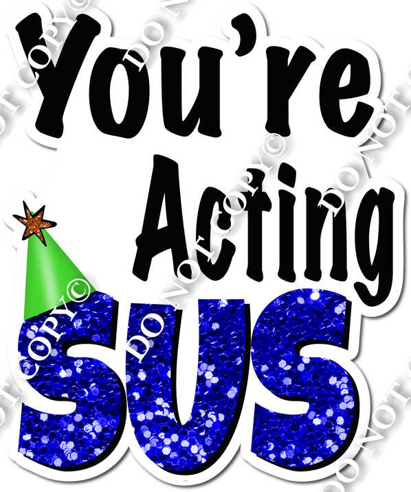 You're Acting Sus| Sign Swag USA