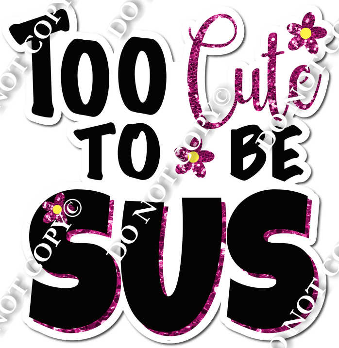 Too Cute to be Sus| Sign Swag USA