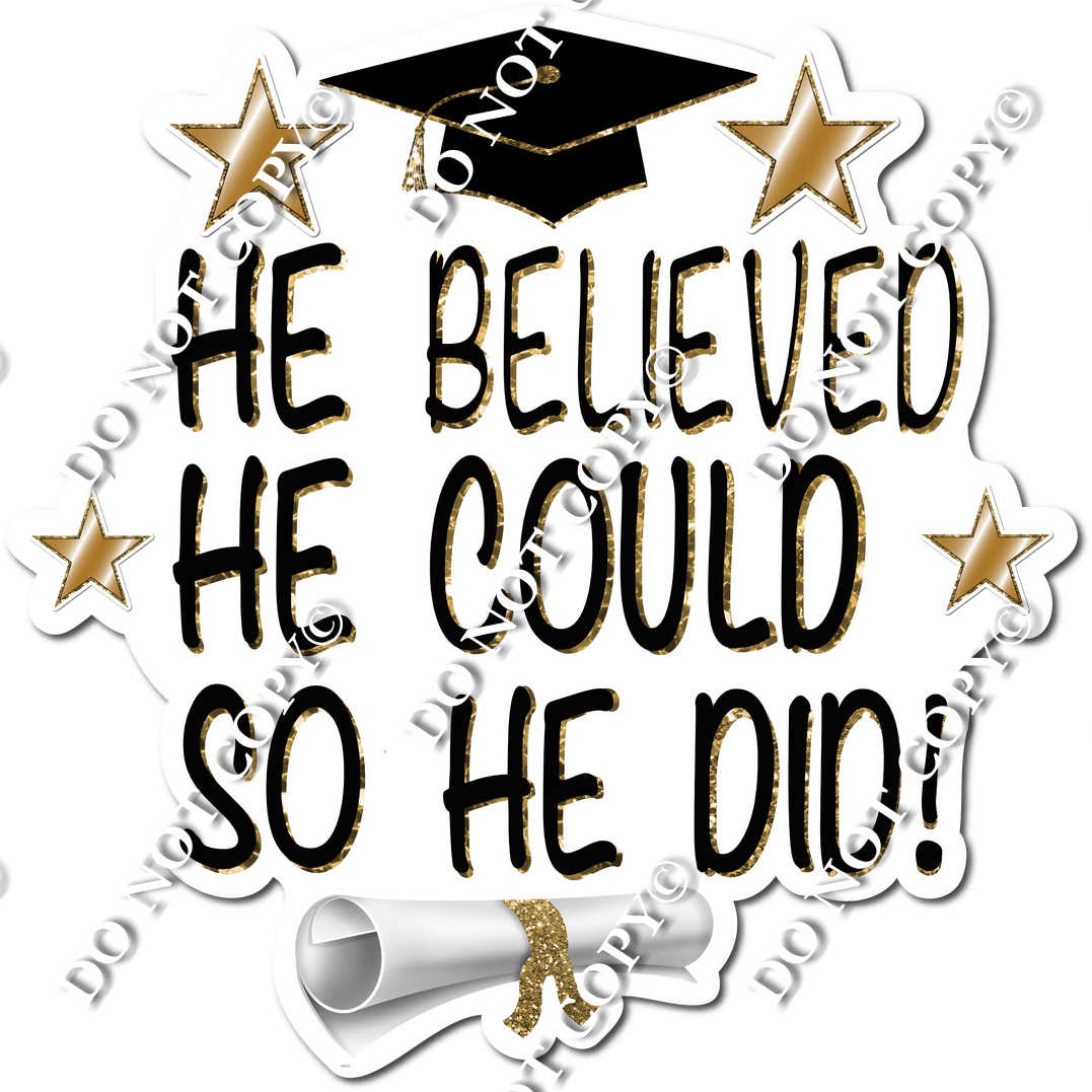 He Believed He Could So He Did| Sign Swag USA