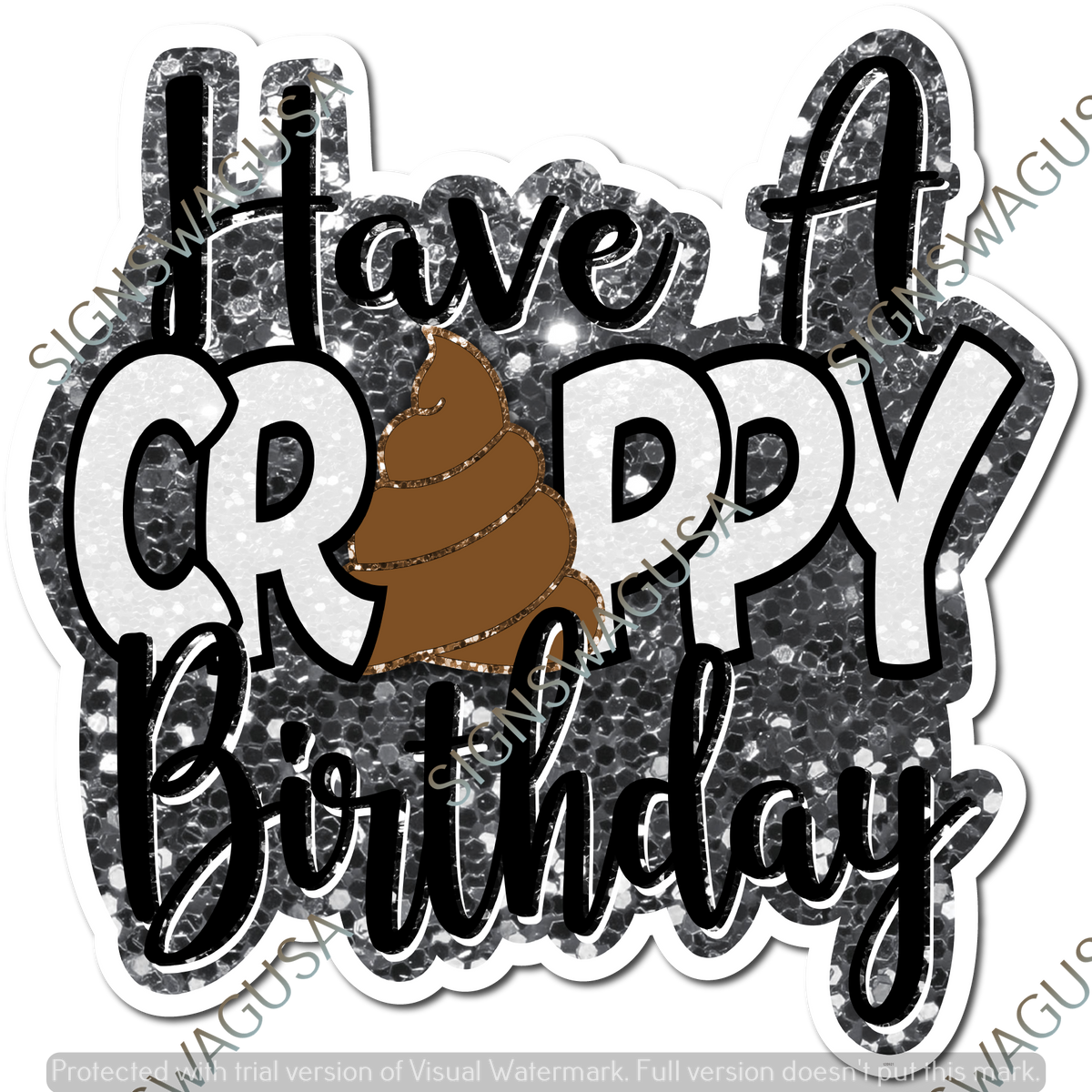 Have a Crappy Birthday Statement - Poo Emoji| Sign Swag USA