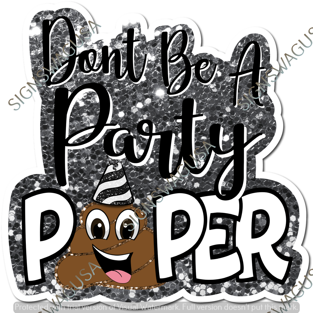 Don't Be A Party Pooper Statement - Poo Emoji| Sign Swag USA