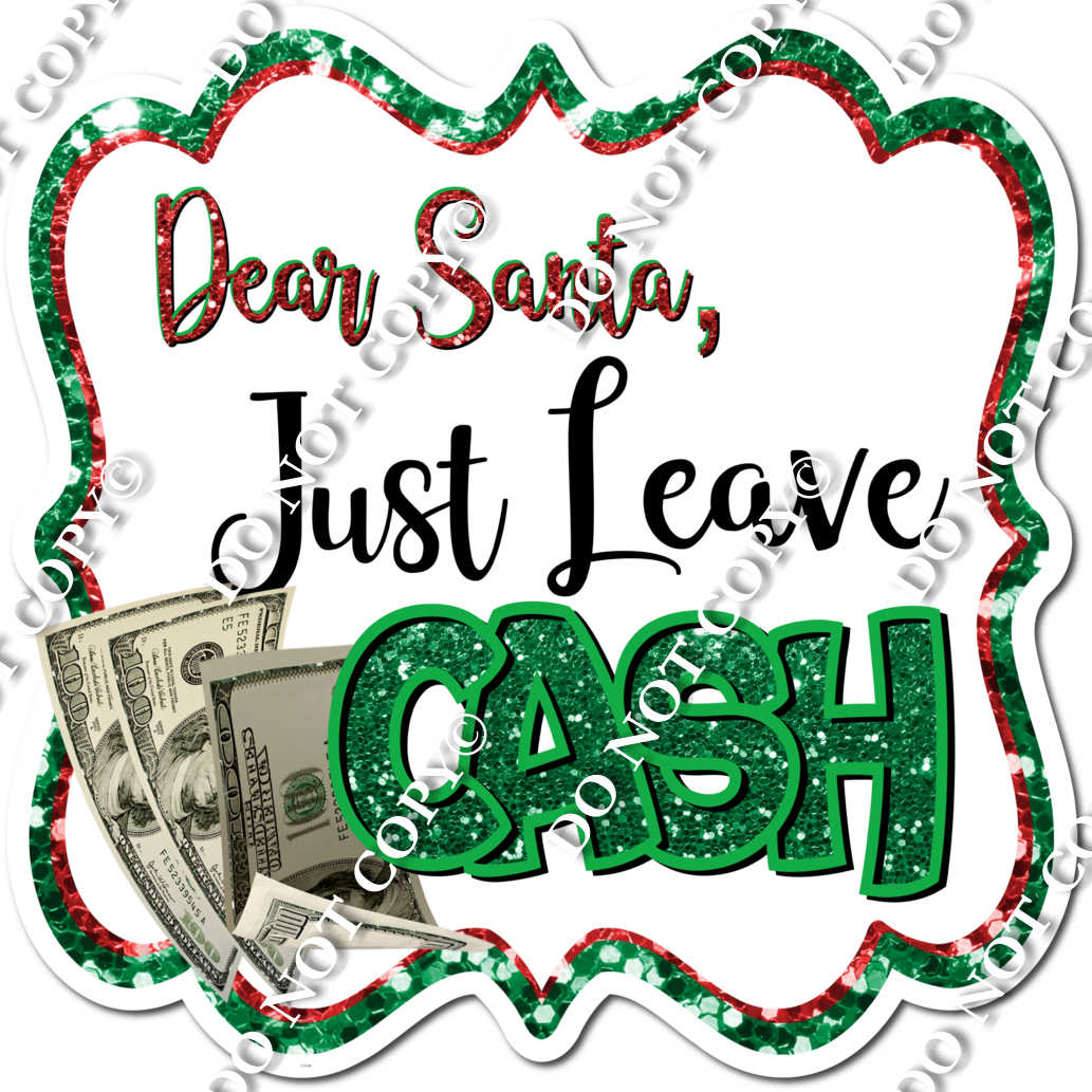 Dear Santa Just Leave Cash Statement| Sign Swag USA