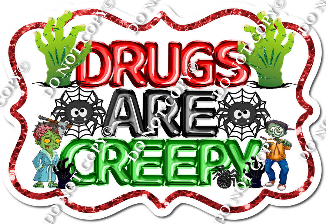 Drugs are Creepy Statement| Sign Swag USA